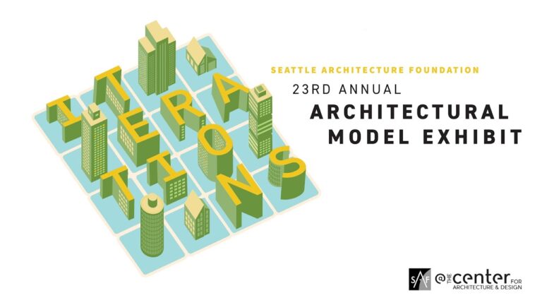 23rd Annual Seattle Architecture Foundation Model Exhibit: Iterations ...